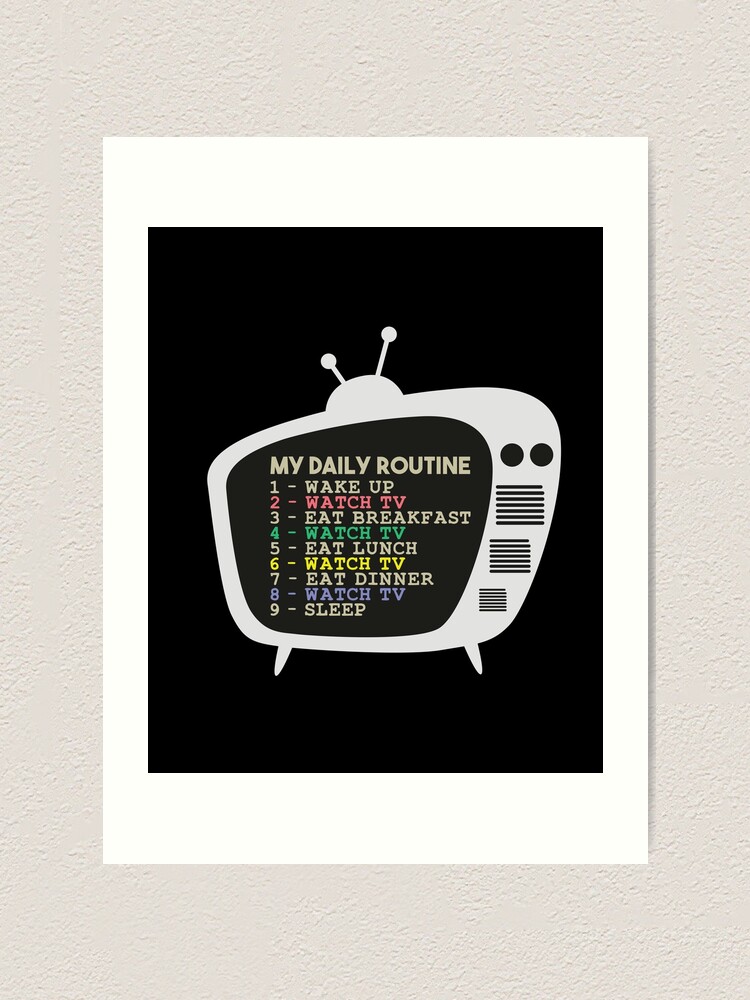 "My Daily Routine, Watch TV, Funny Cool Daily Routine" Art Print by ...