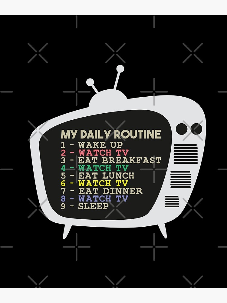 "My Daily Routine, Watch TV, Funny Cool Daily Routine" Art Print by ...