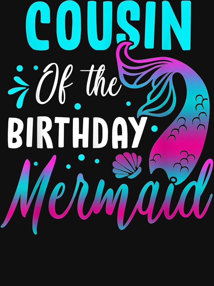 "Mermaid Cousin Of The Birthday Matching Party S" T-shirt for Sale by ...