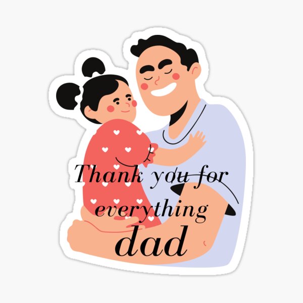 "Thank you for everything dad" Sticker for Sale by TTP20 | Redbubble