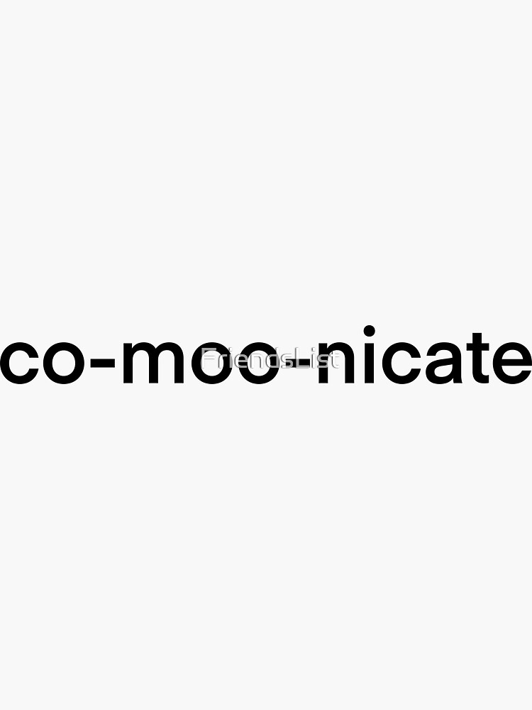"Co-Moo-Nicate" Sticker for Sale by FriendsList | Redbubble