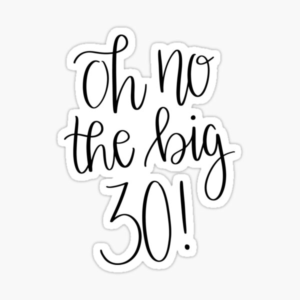 "Oh No The Big 30!" Sticker for Sale by adametzb | Redbubble