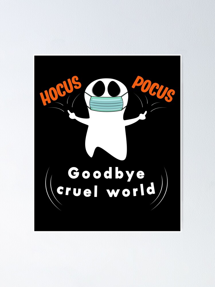 "Hocus Pocus Goodbye Cruel World Halloween Shirt Ghost" Poster for Sale ...