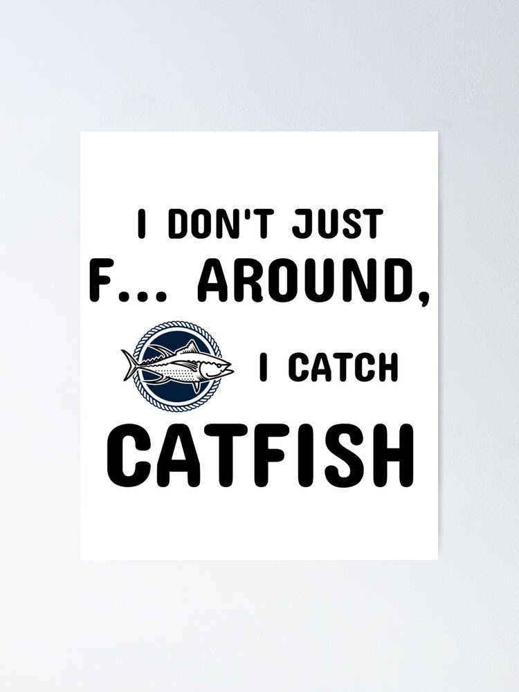 "Master Catfish Fisher " Poster by DesignsByLiKy | Redbubble