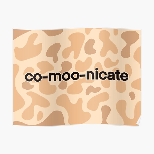 "Co-Moo-Nicate! That’s What The Cow Said! " Poster for Sale by ...