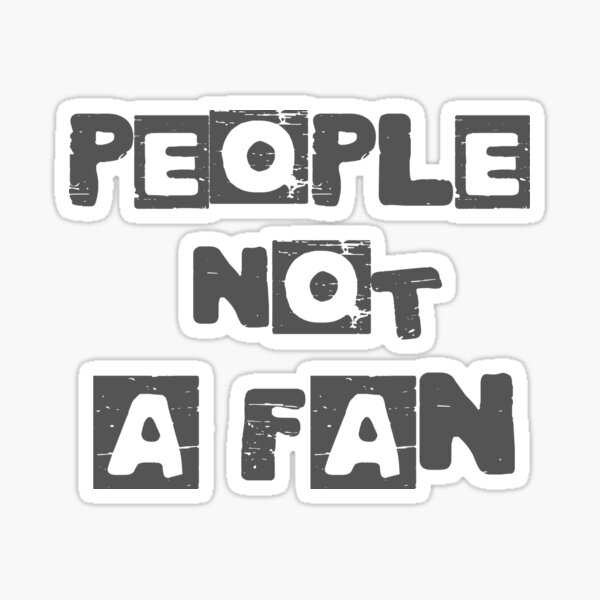 " People Not A Fan" Sticker for Sale by WorldPrintTees | Redbubble