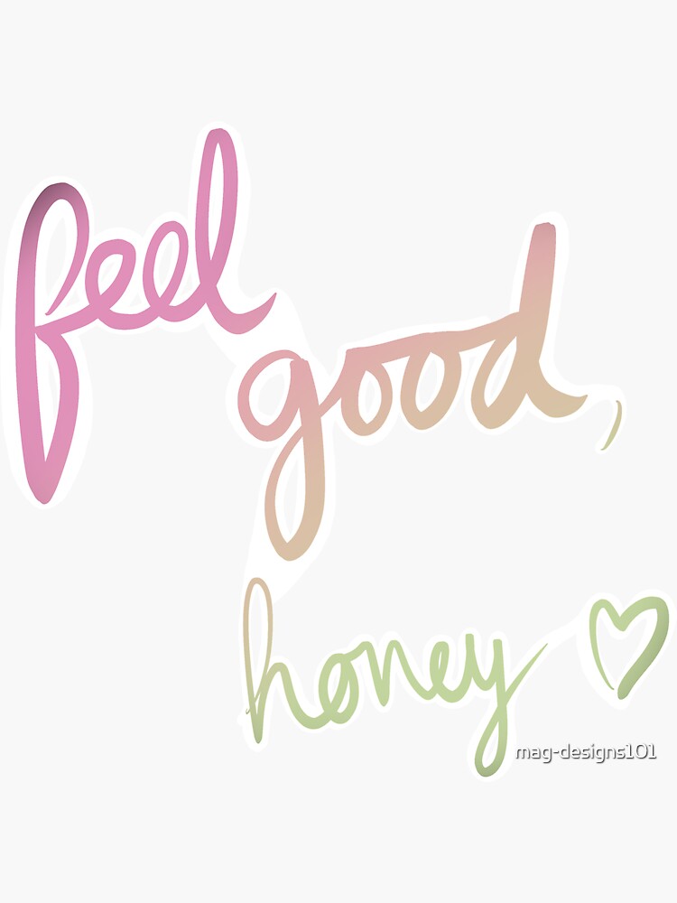 Feel good, honey