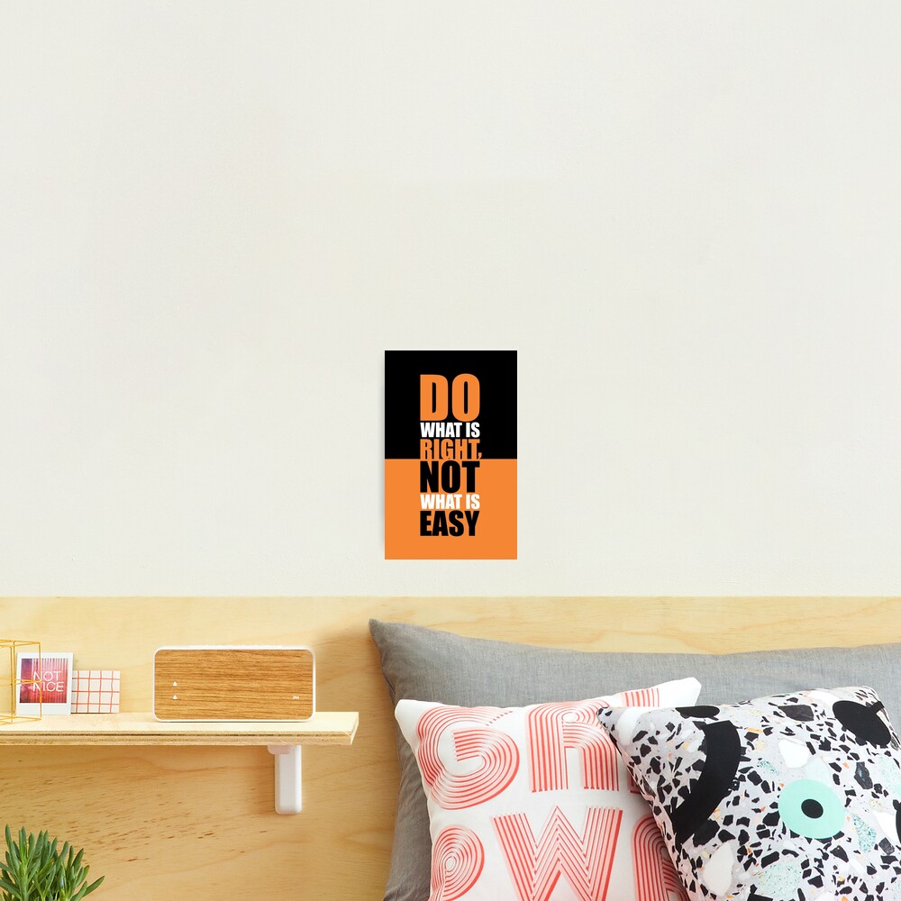 "Do What is Right not what is Easy - Inspirational Quote" Poster for ...