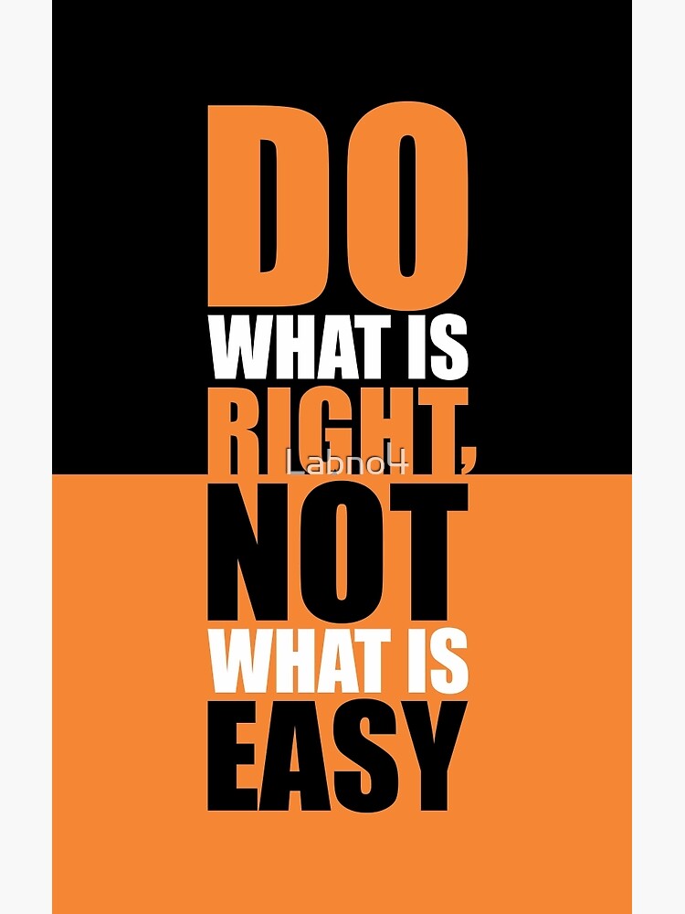 "Do What is Right not what is Easy - Inspirational Quote" Poster for ...