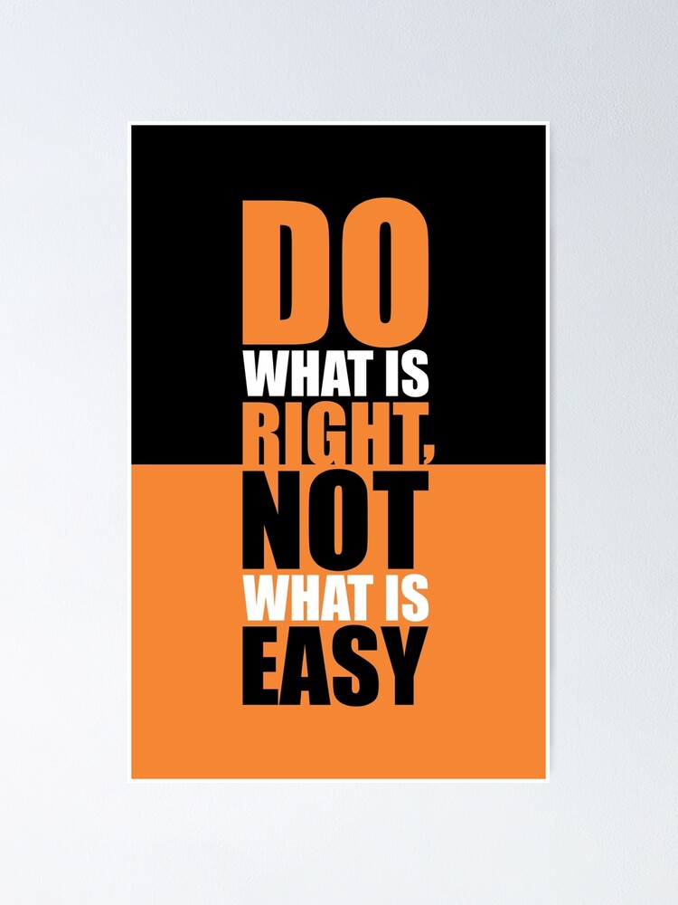 "Do What is Right not what is Easy - Inspirational Quote" Poster for ...