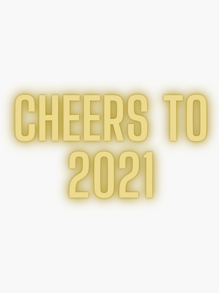 "Cheers to 2021" Sticker for Sale by ArtsyEGrace | Redbubble