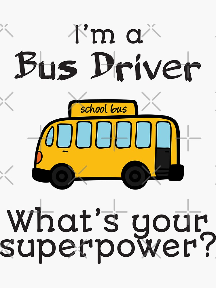 "I'm A Bus Driver, What's Your Superpower" Sticker for Sale by ...
