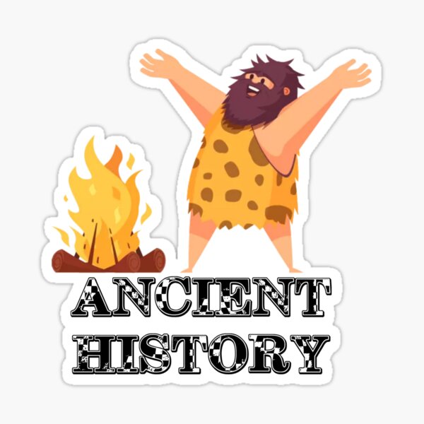"Ancient history" Sticker by Sharavan2610 | Redbubble