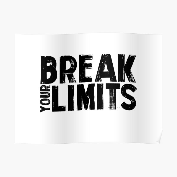 Break Limit Posters | Redbubble