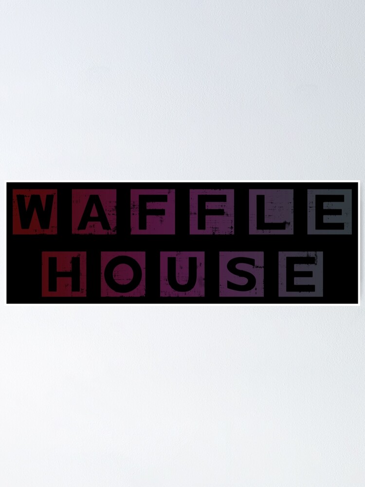 "Waffle House" Poster by RiskySuit | Redbubble