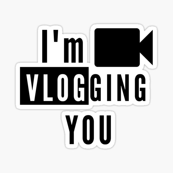 "I'm Vlogging You for Video Content Creator" Sticker for Sale by ...