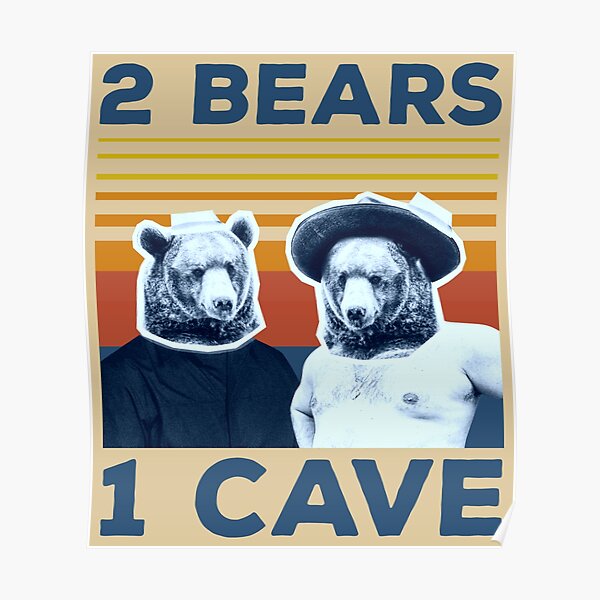 2-bears-1-cave-poster-by-boynebrezze-redbubble