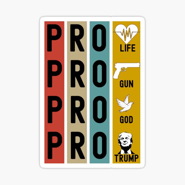 "pro life pro gun pro god pro trump" Sticker for Sale by 4800cash ...