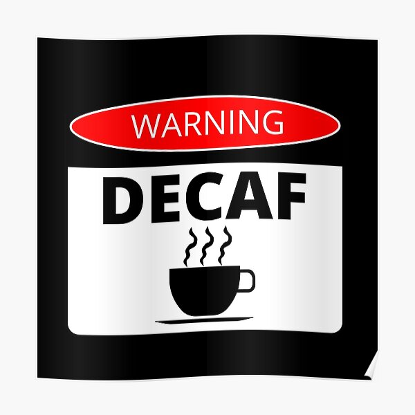 "Decaf Coffee Danger Warning Sticker Label" Poster for Sale by ...