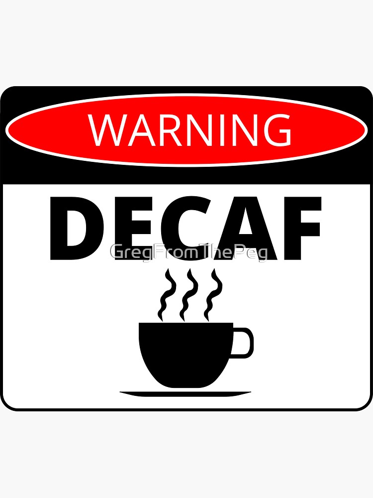"Decaf Coffee Danger Warning Sticker Label" Sticker for Sale by ...