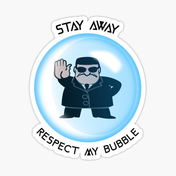 "Stay Away Respect My Bubble" Sticker for Sale by RicardoJASantos ...