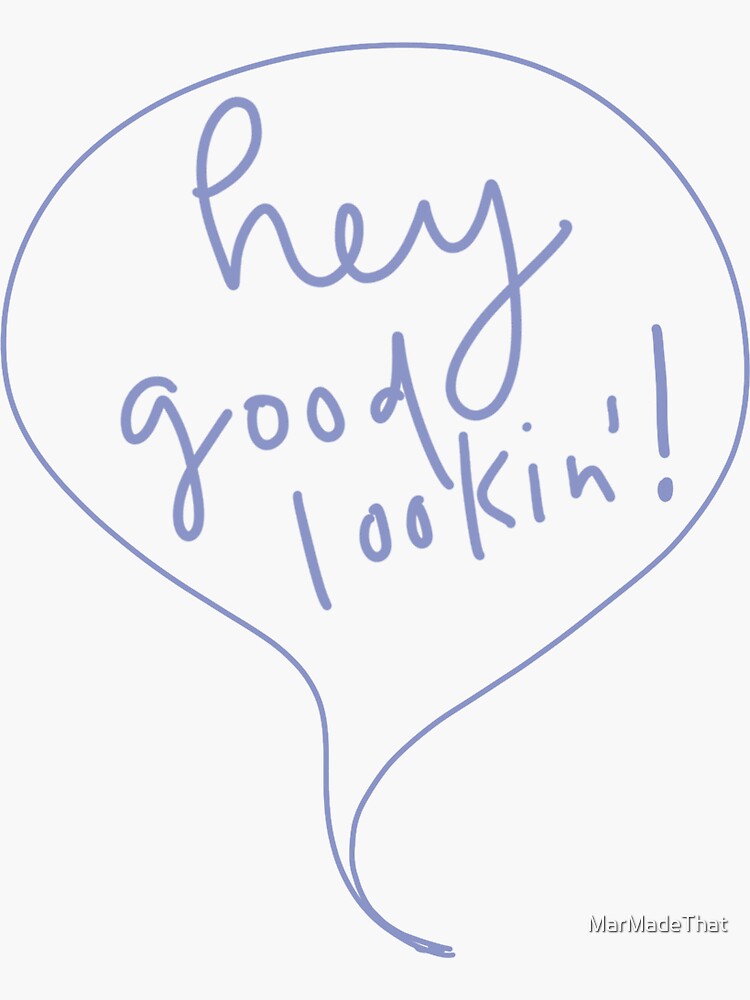 "Hey good looking speech bubble" Sticker for Sale by MarMadeThat ...