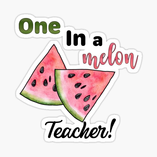 "One in a Melon Teacher with Watercolor Watermelon Slices" Sticker for ...