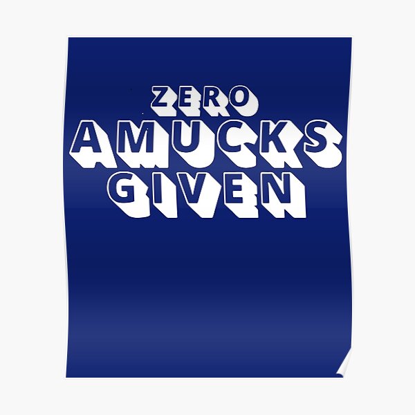 "Zero amucks given" Poster by manardesign | Redbubble