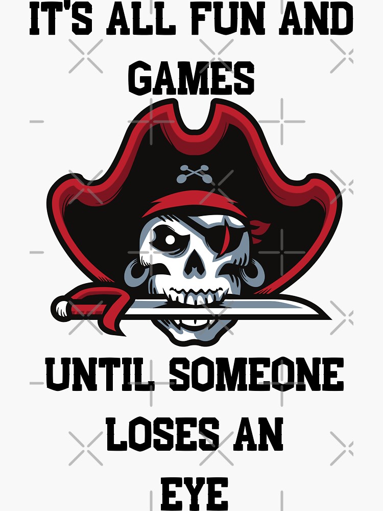 Its All Fun And Games Until Someone Loses An Eye Sticker For Sale By