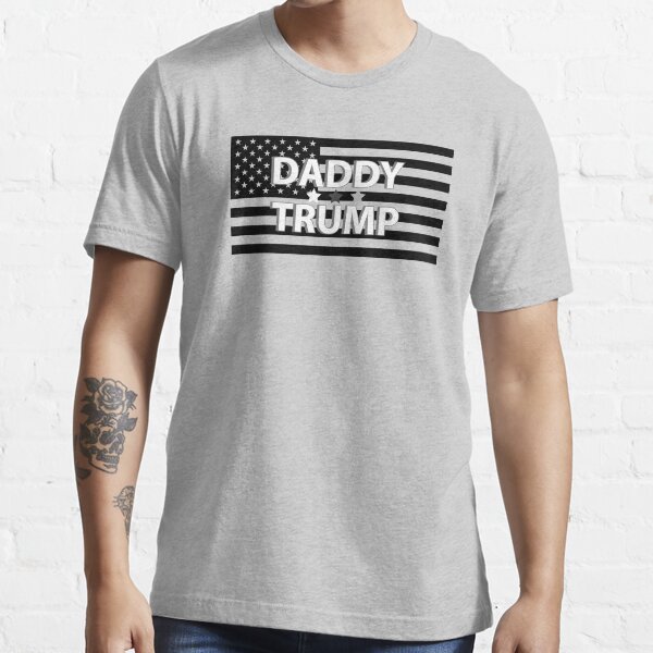 "Daddy Trump" T-shirt for Sale by Kindlek | Redbubble | trump t-shirts ...