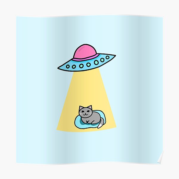 "Alien abduction + cat" Poster by kia999 | Redbubble