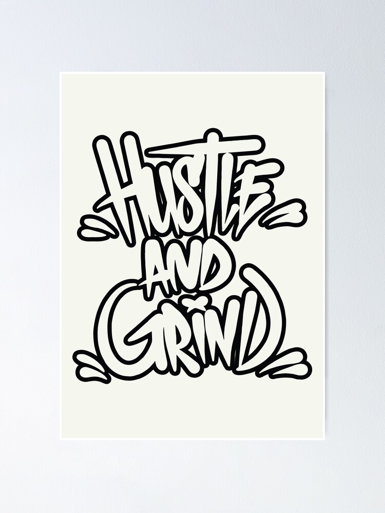 "Hustle And Grind Graffiti " Poster for Sale by BLAKVERSE DESIGNS ...