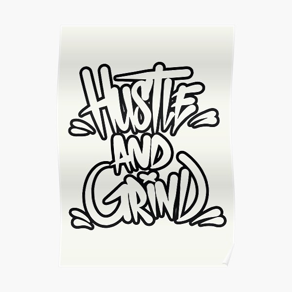 "Hustle And Grind Graffiti " Poster for Sale by OnixGeek1 | Redbubble