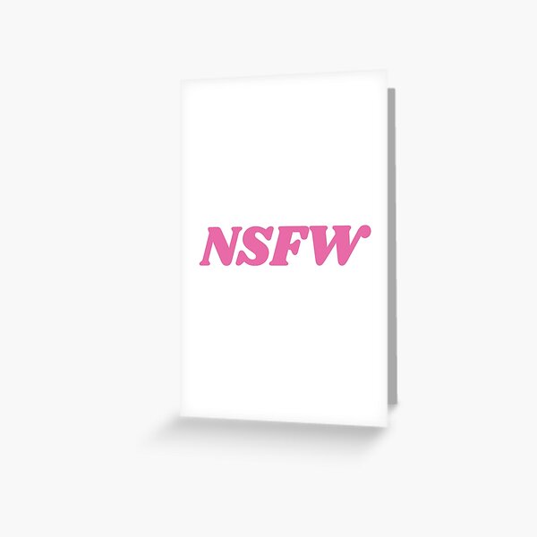 "NSFW" Greeting Card for Sale by austinmarc | Redbubble