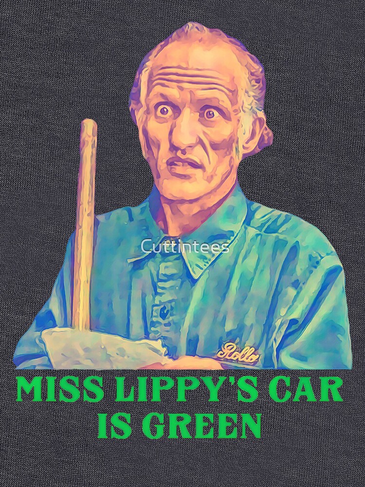 "Miss Lippy’s Car is Green - Billy Madison Janitor" Lightweight ...