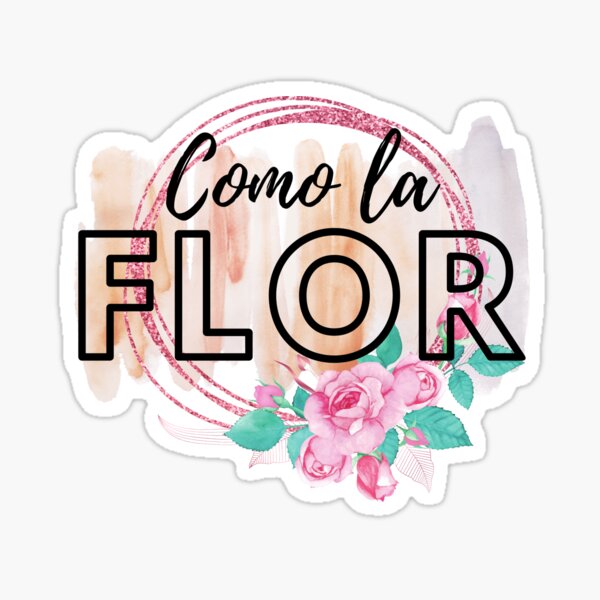 "Como La Flor" Sticker for Sale by blazikin | Redbubble