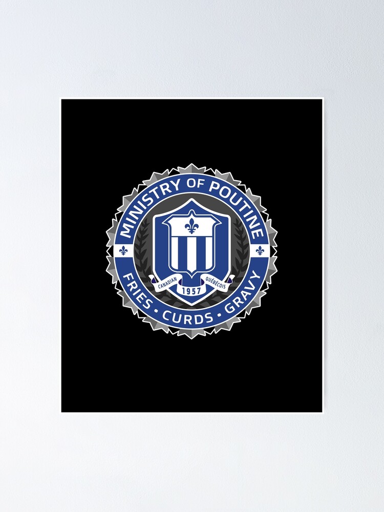 "Ministry of Poutine Québécois Seal" Poster by twHistory | Redbubble