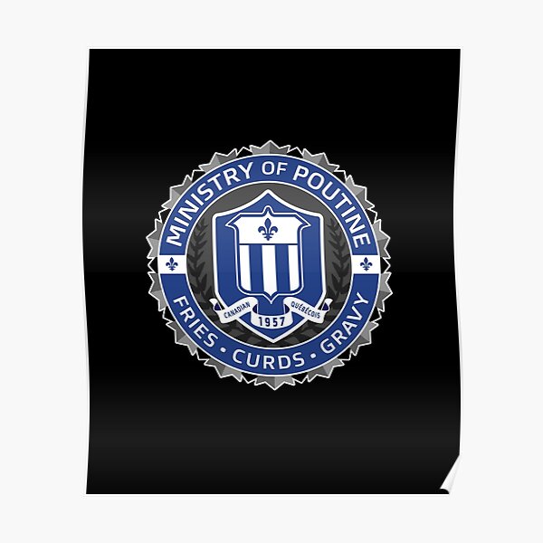 "Ministry of Poutine Québécois Seal" Poster by twHistory | Redbubble