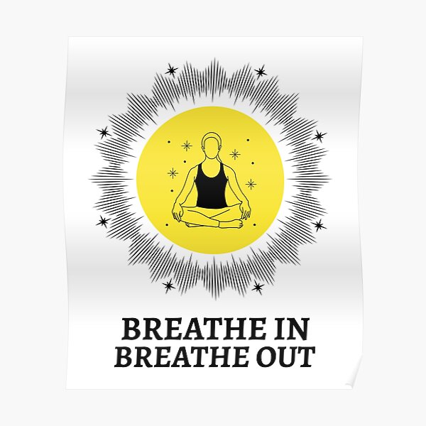 "Breathe In Breathe Out " Poster by OnixGeek1 | Redbubble