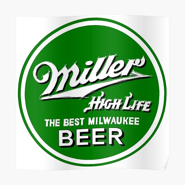 Miller High Life Posters | Redbubble
