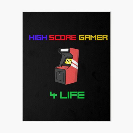 "High score gamer 4 life arcade" Art Board Print for Sale by jrenderos ...