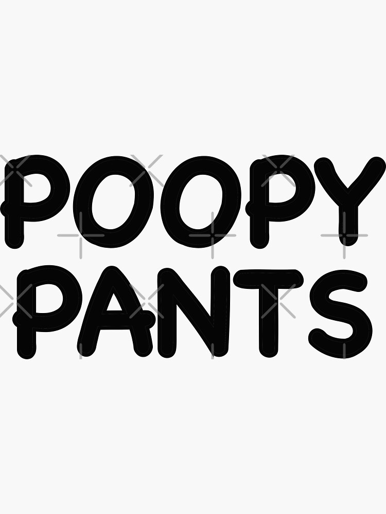 "Poopy pants" Sticker for Sale by popculturechick | Redbubble
