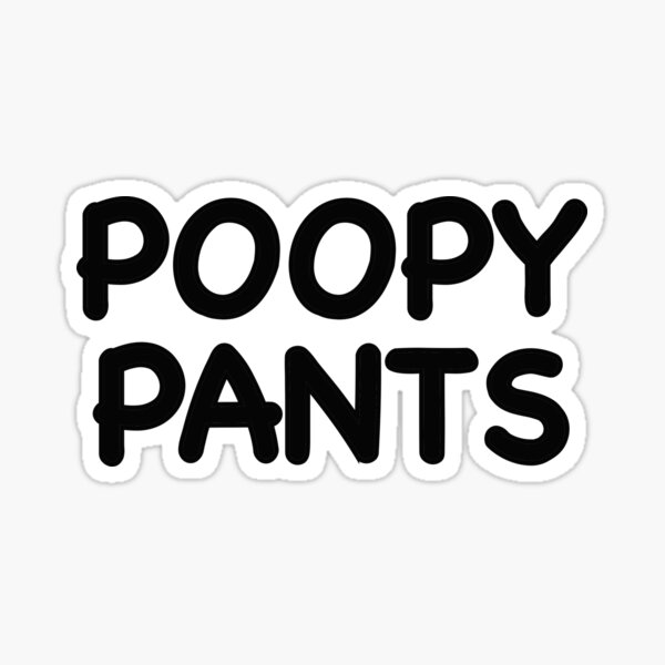"Poopy pants" Sticker for Sale by popculturechick | Redbubble