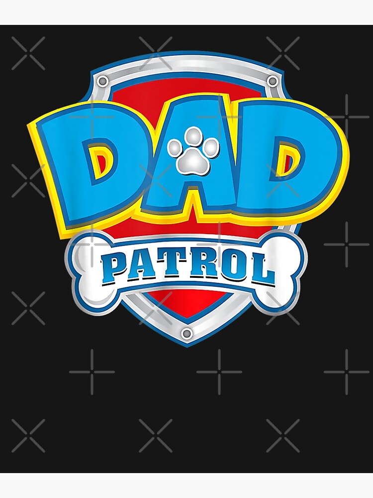 "Dad Patrol Funny Daddy Party Birthday Father " Poster for Sale by ...