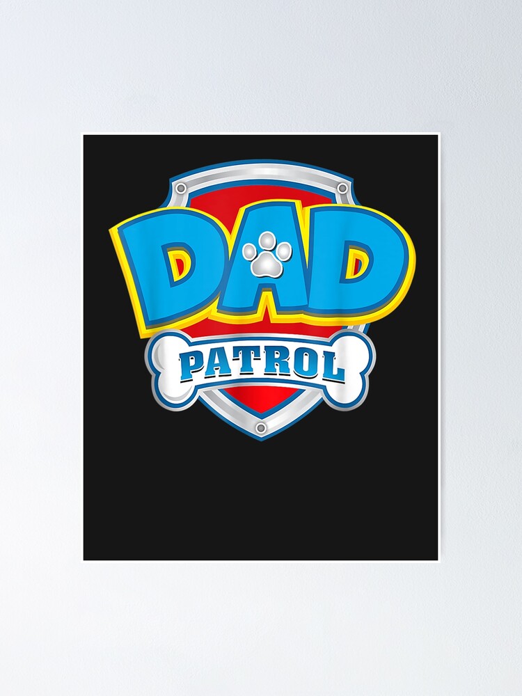 "Dad Patrol Funny Daddy Party Birthday Father " Poster for Sale by ...