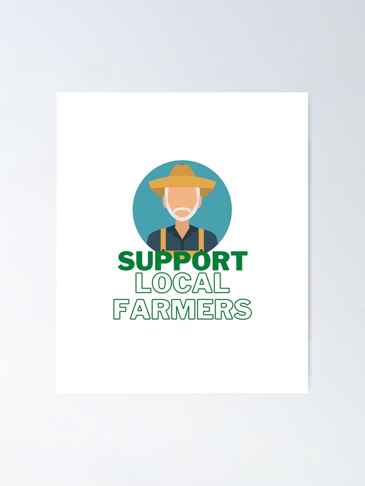 "Support Local Farmers" Poster by Marcuswong | Redbubble