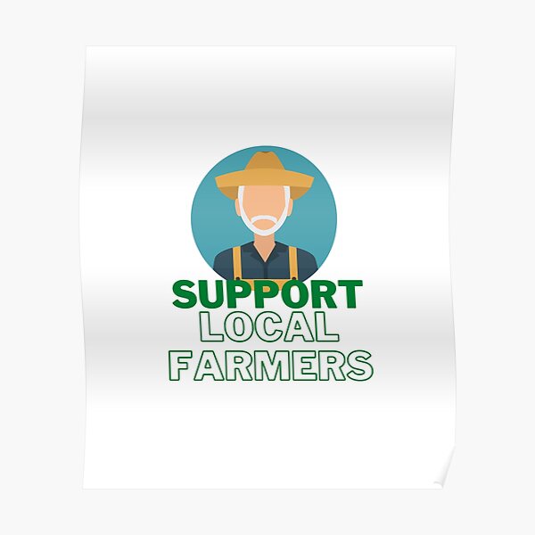 "Support Local Farmers" Poster by Marcuswong | Redbubble