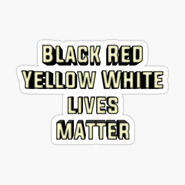 "Black White Red Yellow lives matter 022" Sticker for Sale by ITALY ...