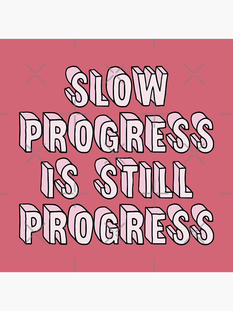 "slow progress is still progress fuschia " Sticker by unwire | Redbubble