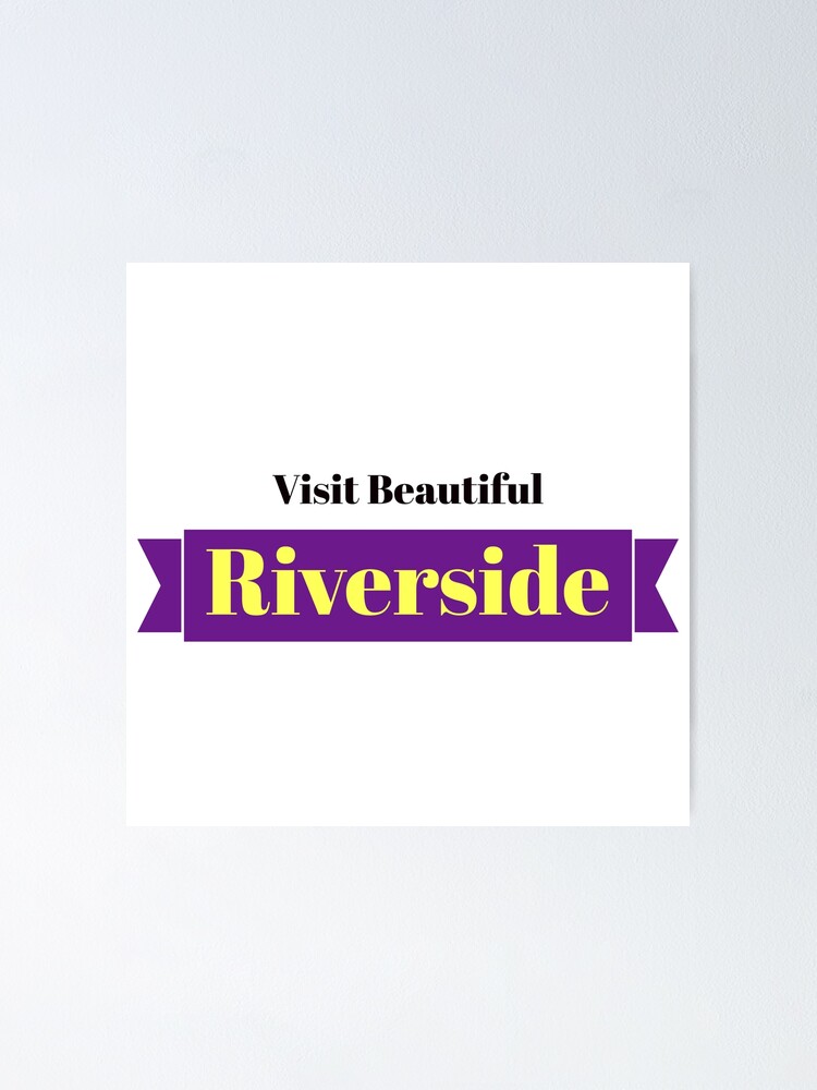 "Visit Beautiful Riverside" Poster by Ayadsan | Redbubble